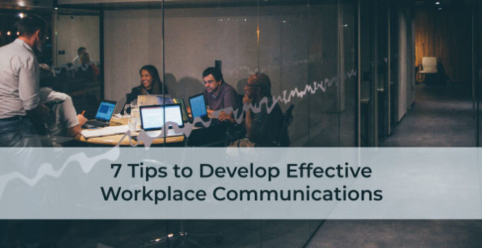 7 Tips to Develop Effective Workplace Communications
