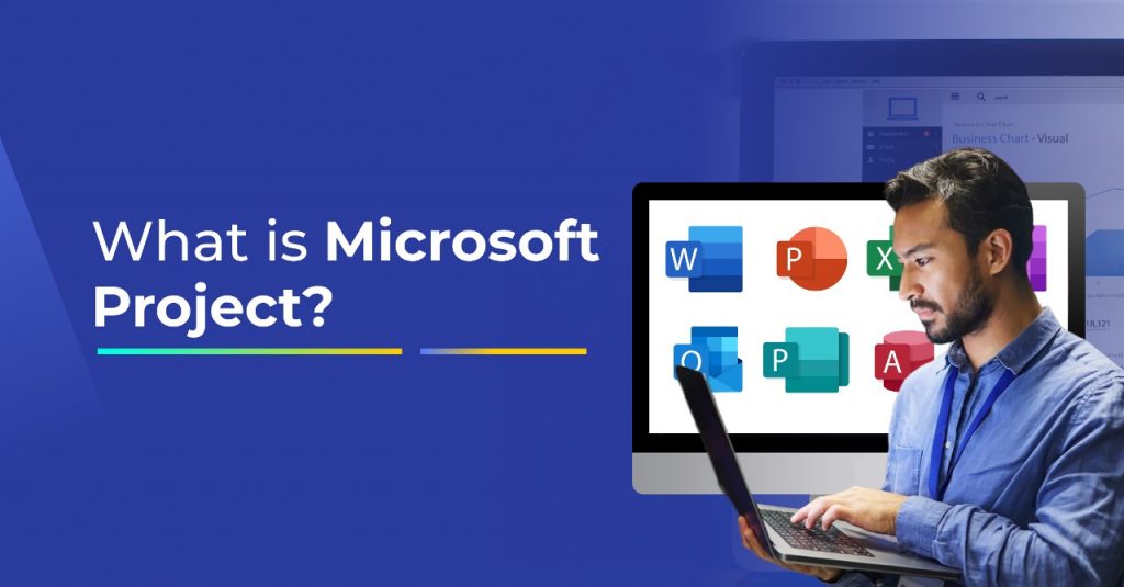 What is Microsoft Project? Comprehensive Overview