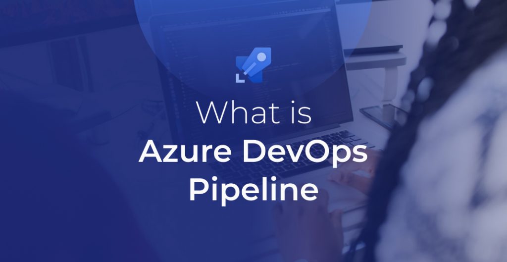 Azure DevOps Pipeline: A Comprehensive Guide