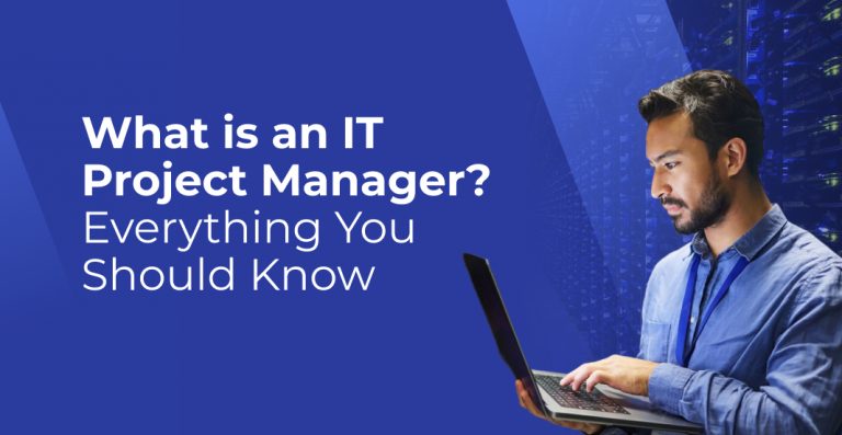 What Does an IT Project Manager Do? Roles, Skills & Salary