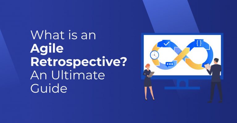 What is Agile Retrospective? A Detailed Overview