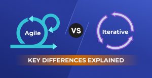 Agile vs Iterative: Key Differences Explained