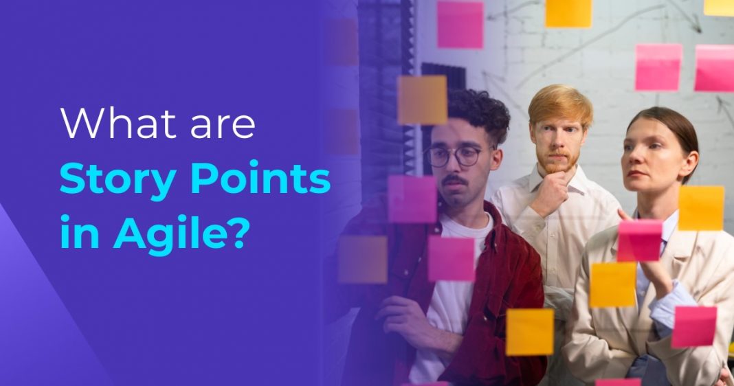 What are Story Points in Agile and How to Estimate?