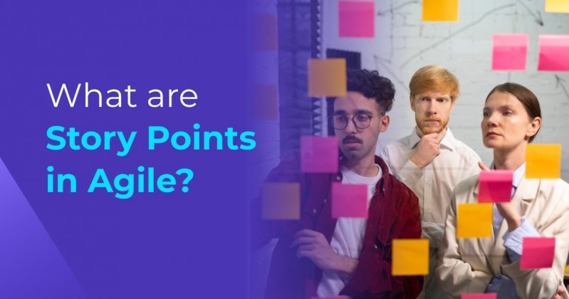 What are Story Points in Agile and How to Estimate?