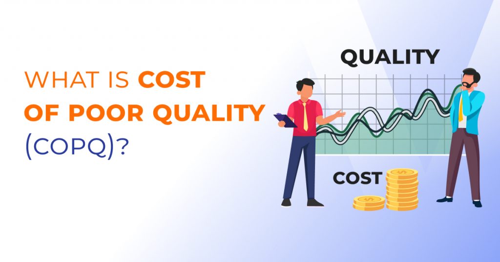 Understanding Cost of Poor Quality (COPQ)