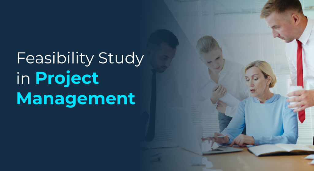 What is Feasibility Study in Project Management?